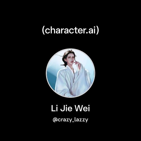 Chat with Li Jie Wei | character.ai | Personalized AI for every moment of your day