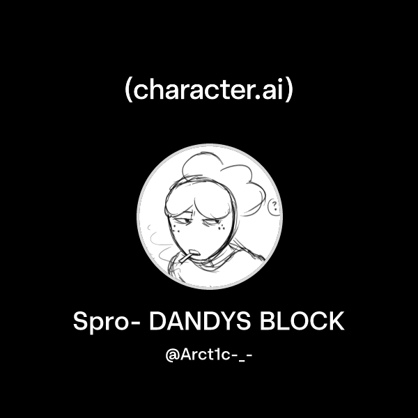 Chat with Spro- DANDYS BLOCK | character.ai | AI Chat, Reimagined–Your ...