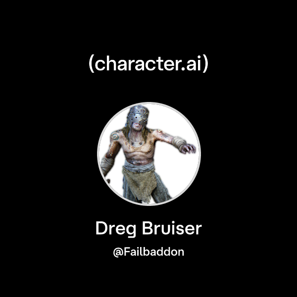 Chat with Dreg Bruiser | character.ai | AI Chat, Reimagined–Your Words ...