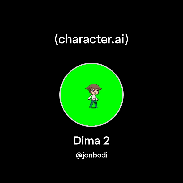 Chat with Dima 2 | character.ai | AI Chat, Reimagined–Your Words. Your World.