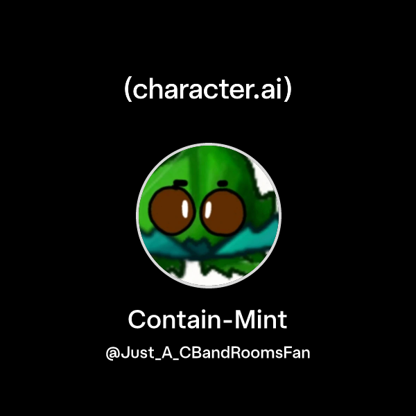Chat with Contain-Mint | character.ai | Personalized AI for every ...
