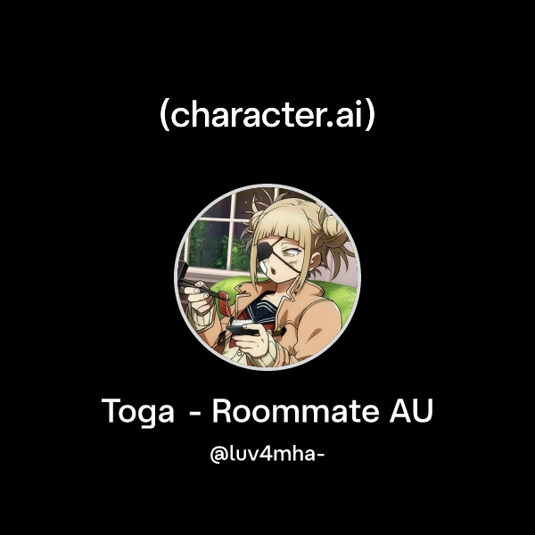 Chat with Toga - Roommate AU | character.ai | Personalized AI for every ...