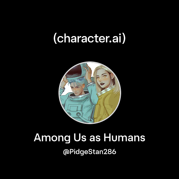 Chat with Among Us as Humans | character.ai | Personalized AI for every ...