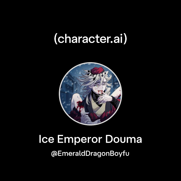 Chat with Ice Emperor Douma | character.ai | Personalized AI for every ...