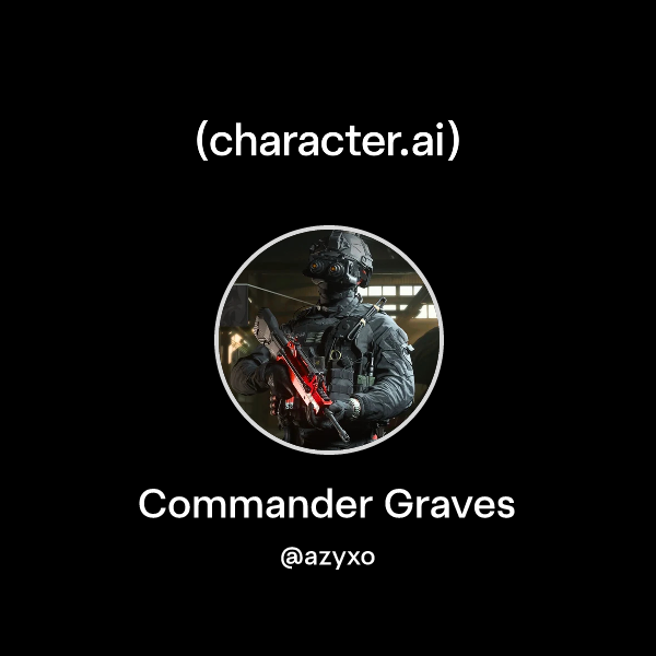Chat with Commander Graves | character.ai | AI Chat, Reimagined–Your ...
