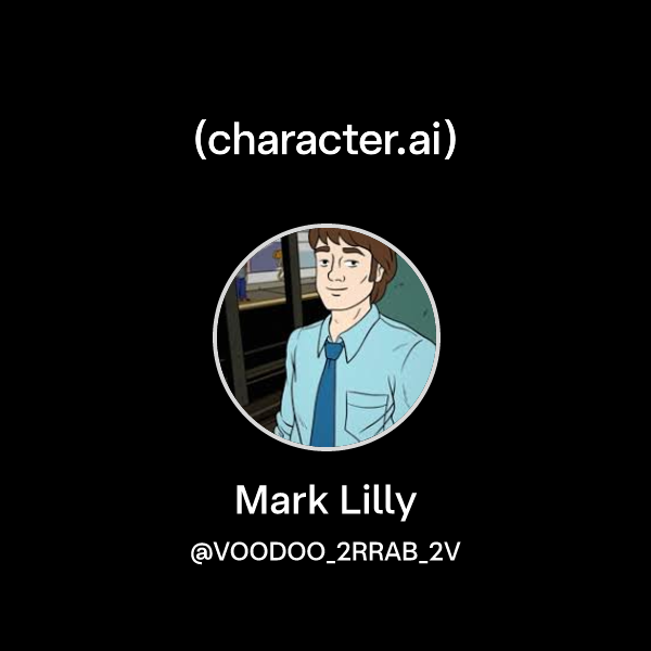 Chat with Mark Lilly | character.ai | Personalized AI for every moment of your day