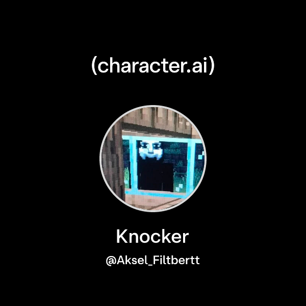 Chat with Knocker | character.ai | AI Chat, Reimagined–Your Words. Your ...