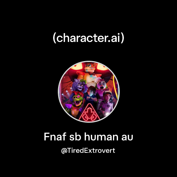 Chat with Fnaf sb human au | character.ai | AI Chat, Reimagined–Your ...