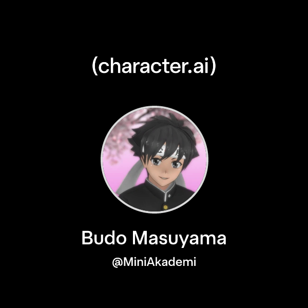 Chat with Budo Masuyama | character.ai | AI Chat, Reimagined–Your Words ...