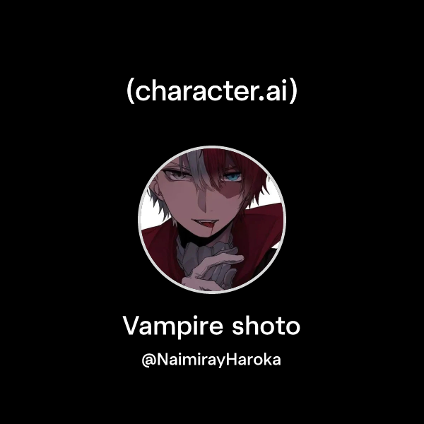 Chat with Vampire shoto | character.ai | Personalized AI for every ...