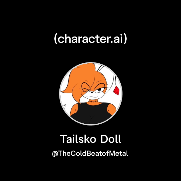 Chat with Tailsko Doll | character.ai | AI Chat, Reimagined–Your Words ...
