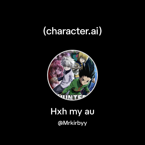 Chat with Hxh my au | character.ai | Personalized AI for every moment ...