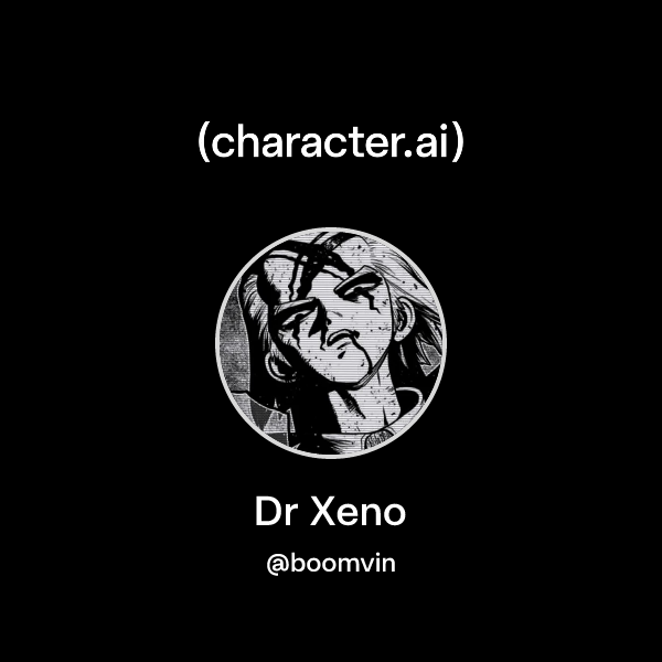 Chat with Dr Xeno | character.ai | AI Chat, Reimagined–Your Words. Your ...