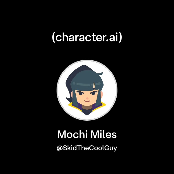 Chat with Mochi Miles | character.ai | AI Chat, Reimagined–Your Words ...