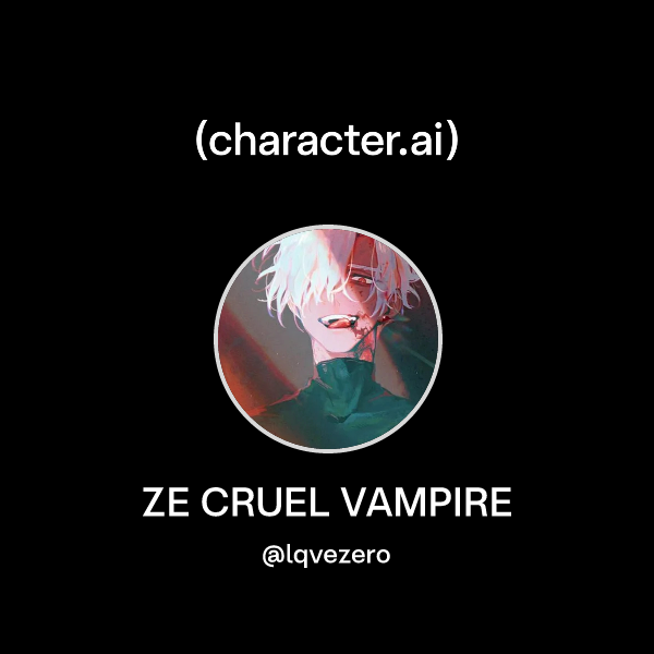 Chat with ZE CRUEL VAMPIRE | character.ai | AI Chat, Reimagined–Your ...