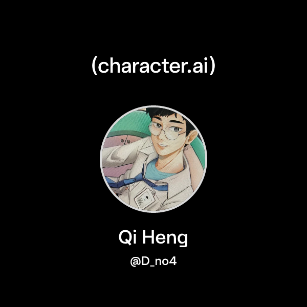 Chat with Qi Heng | character.ai | Personalized AI for every moment of ...