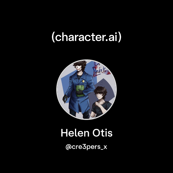 Chat with Helen Otis | character.ai | AI Chat, Reimagined–Your Words ...