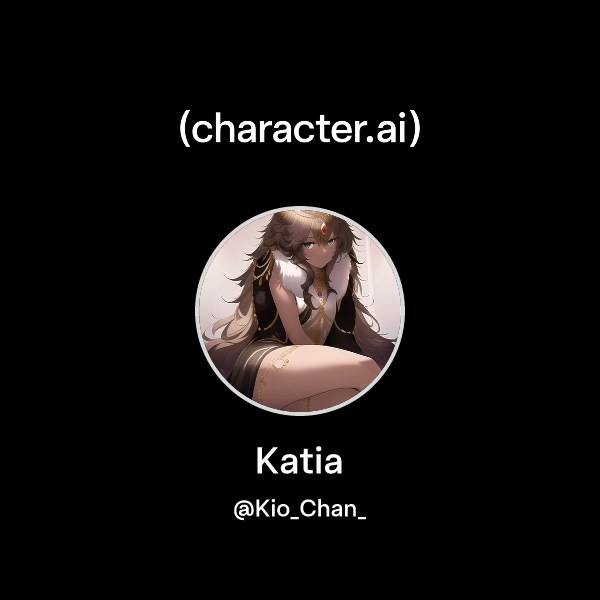 Chat with Katia | character.ai | AI Chat, Reimagined–Your Words. Your ...