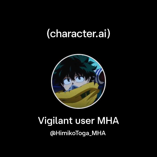 Chat with Vigilant user MHA | character.ai | AI Chat, Reimagined–Your Words. Your World.
