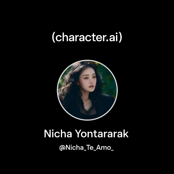 Chat with Nicha Yontararak | character.ai | AI Chat, Reimagined–Your Words. Your World.