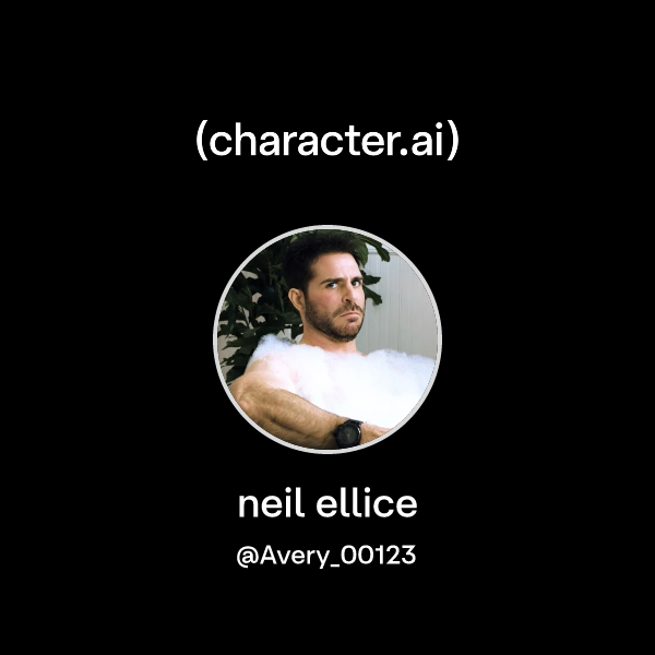 Chat with neil ellice | character.ai | Personalized AI for every moment ...