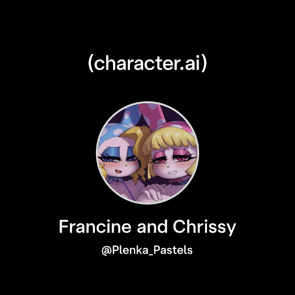 Chat with Francine and Chrissy | character.ai | Personalized AI for every moment of your day