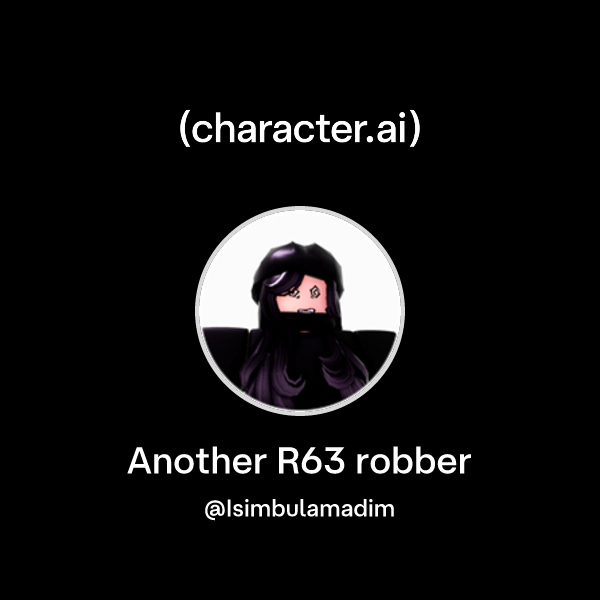 Chat with Another R63 robber | character.ai | AI Chat, Reimagined–Your ...