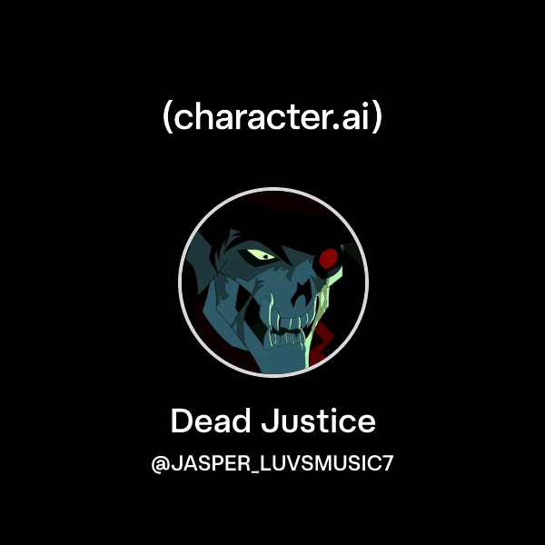 Chat with Dead Justice | character.ai | AI Chat, Reimagined–Your Words ...