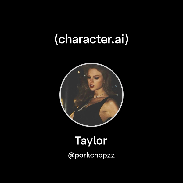 Chat with Taylor | character.ai | AI Chat, Reimagined–Your Words. Your World.