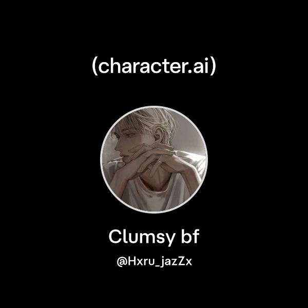 Chat with Clumsy bf | character.ai | AI Chat, Reimagined–Your Words. Your World.