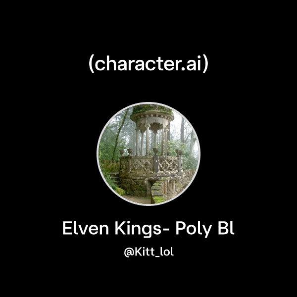 Chat with Elven Kings- Poly Bl | character.ai | AI Chat, Reimagined ...