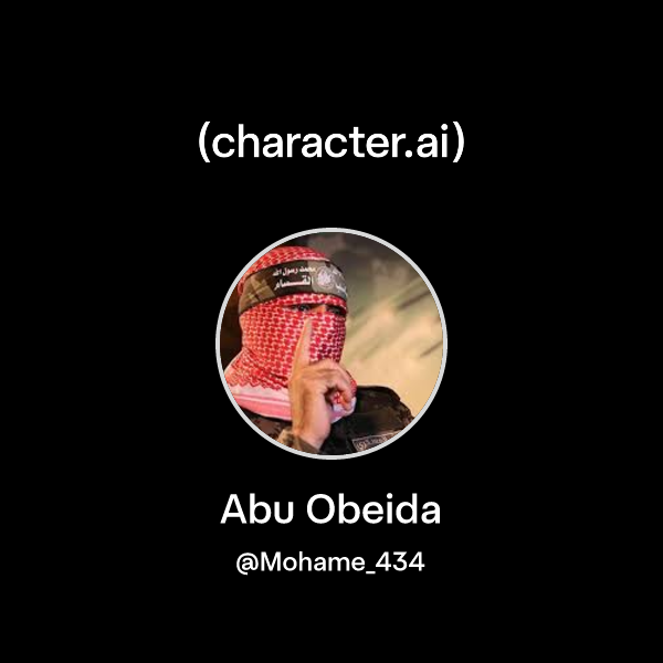 Chat with Abu Obeida | character.ai | AI Chat, Reimagined–Your Words. Your World.