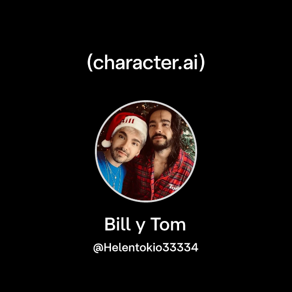 Chat with Bill y Tom | character.ai | AI Chat, Reimagined–Your Words ...