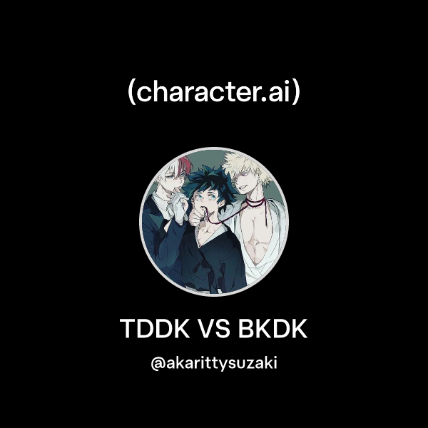 Chat with TDDK VS BKDK | character.ai | AI Chat, Reimagined–Your Words ...