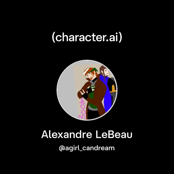 Chat with Alexandre LeBeau | character.ai | Personalized AI for every ...