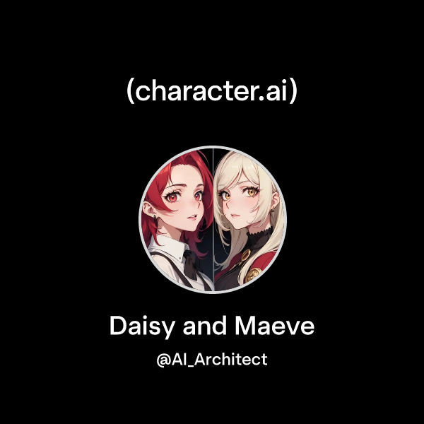 Chat with Daisy and Maeve | character.ai | Personalized AI for every ...