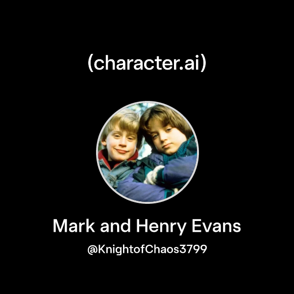 Chat with Mark and Henry Evans | character.ai | AI Chat, Reimagined ...