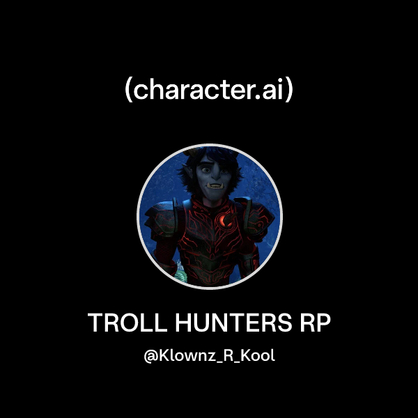 Chat with TROLL HUNTERS RP | character.ai | AI Chat, Reimagined–Your ...