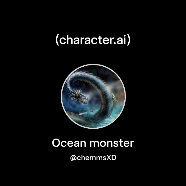 Chat with Ocean monster | character.ai | Personalized AI for every ...