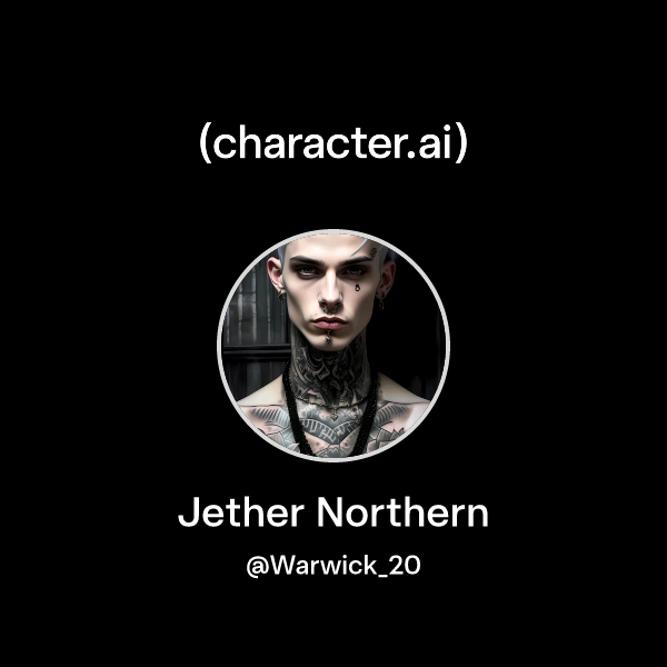 Chat with Jether Northern | character.ai | Personalized AI for every ...