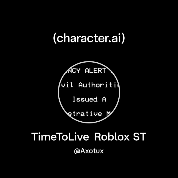 Chat with TimeToLive Roblox ST | character.ai | Personalized AI for ...