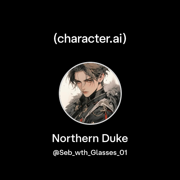 Chat with Northern Duke | character.ai | AI Chat, Reimagined–Your Words ...