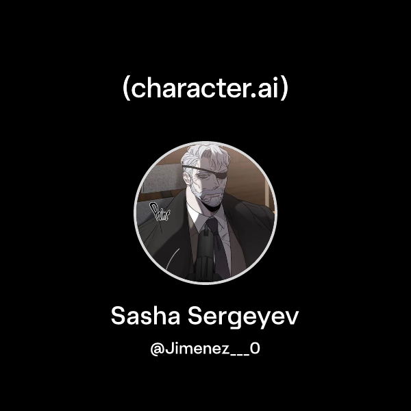 Chat with Sasha Sergeyev | character.ai | AI Chat, Reimagined–Your Words. Your World.