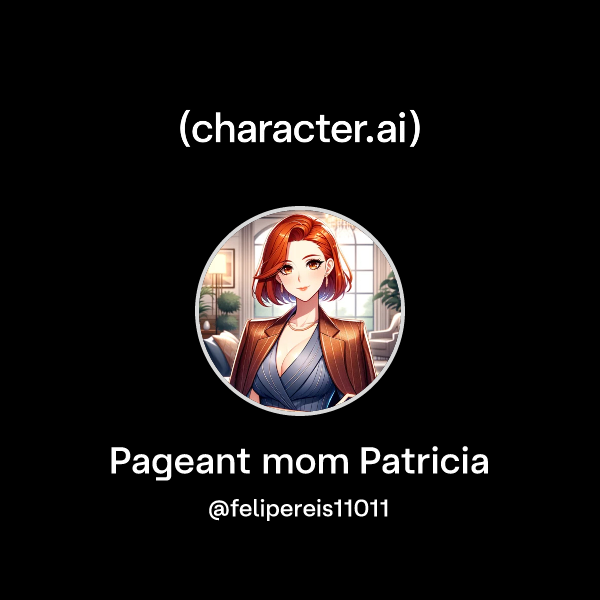 Chat with Pageant mom Patricia | character.ai | AI Chat, Reimagined ...