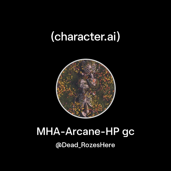 Chat with MHA-Arcane-HP gc | character.ai | Personalized AI for every ...