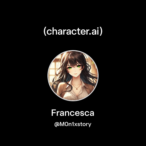 Chat with Francesca | character.ai | AI Chat, Reimagined–Your Words ...