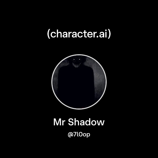 Chat with Mr Shadow | character.ai | AI Chat, Reimagined–Your Words ...
