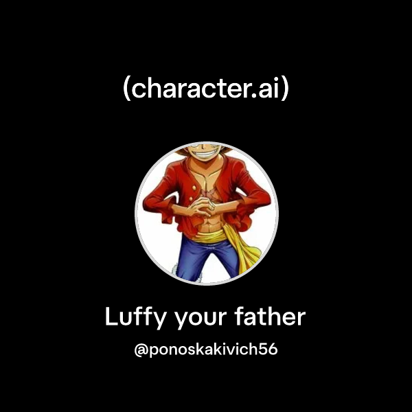 Chat with Luffy your father | character.ai | Personalized AI for every ...