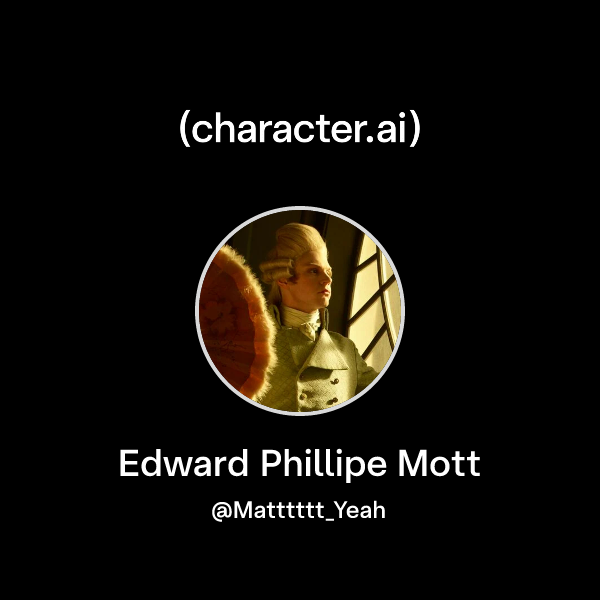 Chat with Edward Phillipe Mott | character.ai | AI Chat, Reimagined ...