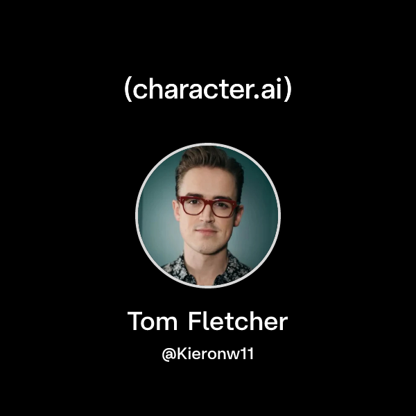 Chat with Tom Fletcher | character.ai | AI Chat, Reimagined–Your Words ...